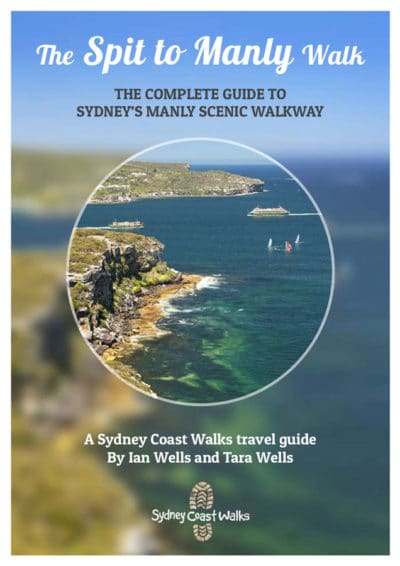 The Spit to Manly Walk: Complete Guidebook - Sydney Coast Walks